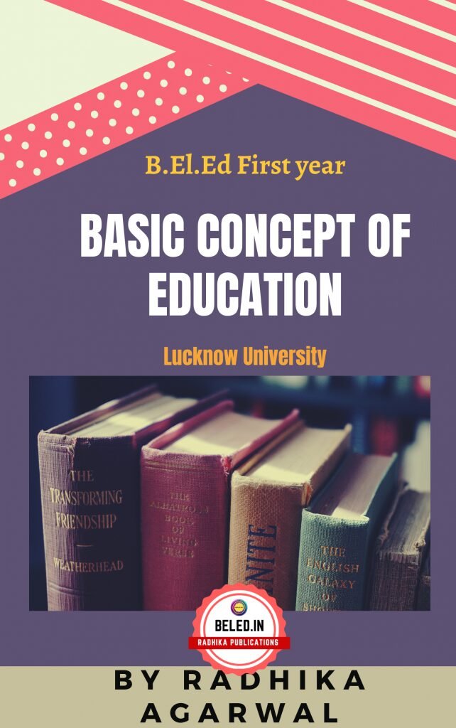 Basic Concept of Education :B.El.Ed Book for 1st Year - 1st Sem. (Only ...